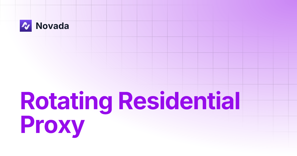 Rotating Residential Proxy | Novada