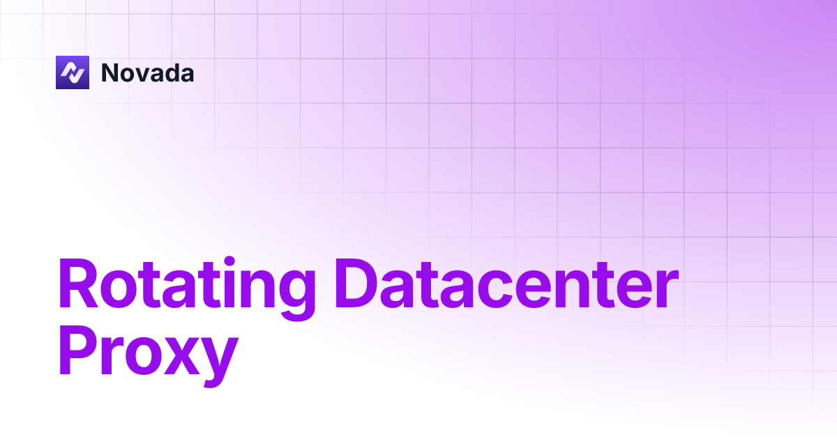 Rotating Datacenter Proxy | Novada